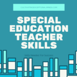 Special Education Teacher Skills Needed For Success