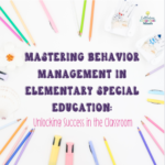 Mastering Behavior Management in Early Elementary Special Education ...