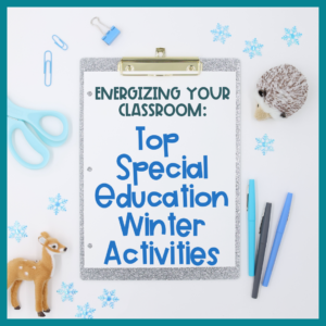 Energizing Your Classroom: Top Special Education Winter Activities ...