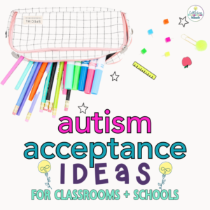 Autism Acceptance Ideas in Special Education Classrooms • Cultivating ...
