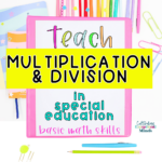 Teaching Multiplication and Division in Special Education • Cultivating ...